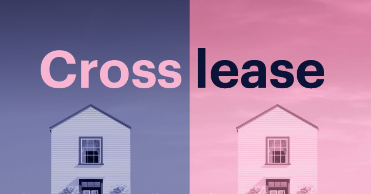 What is a cross lease? Pros and cons | Opes Partners