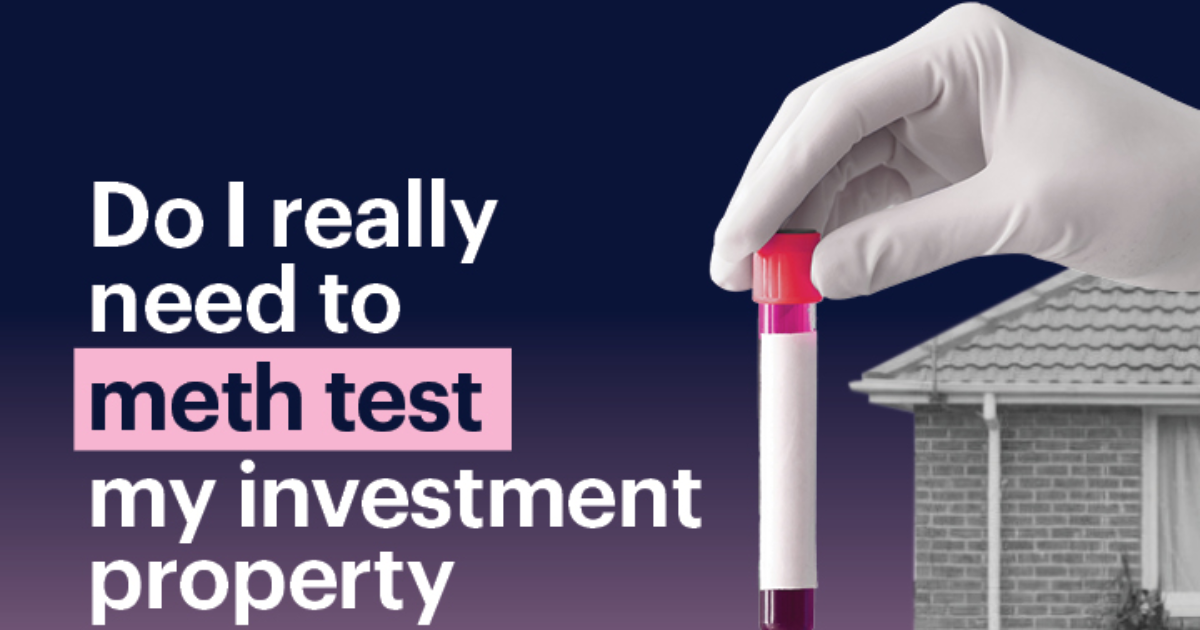 Do I really need to get a meth test for my investment… | Opes Partners