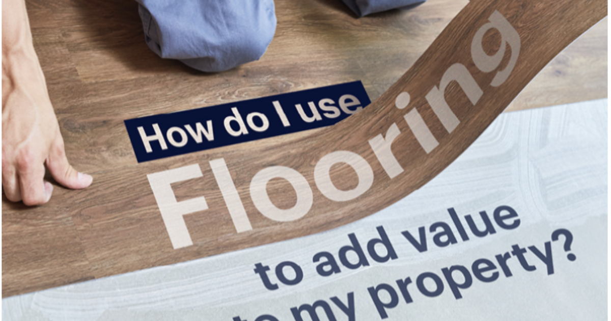 How Do I Add Value To My Property With New Flooring? | Opes Partners